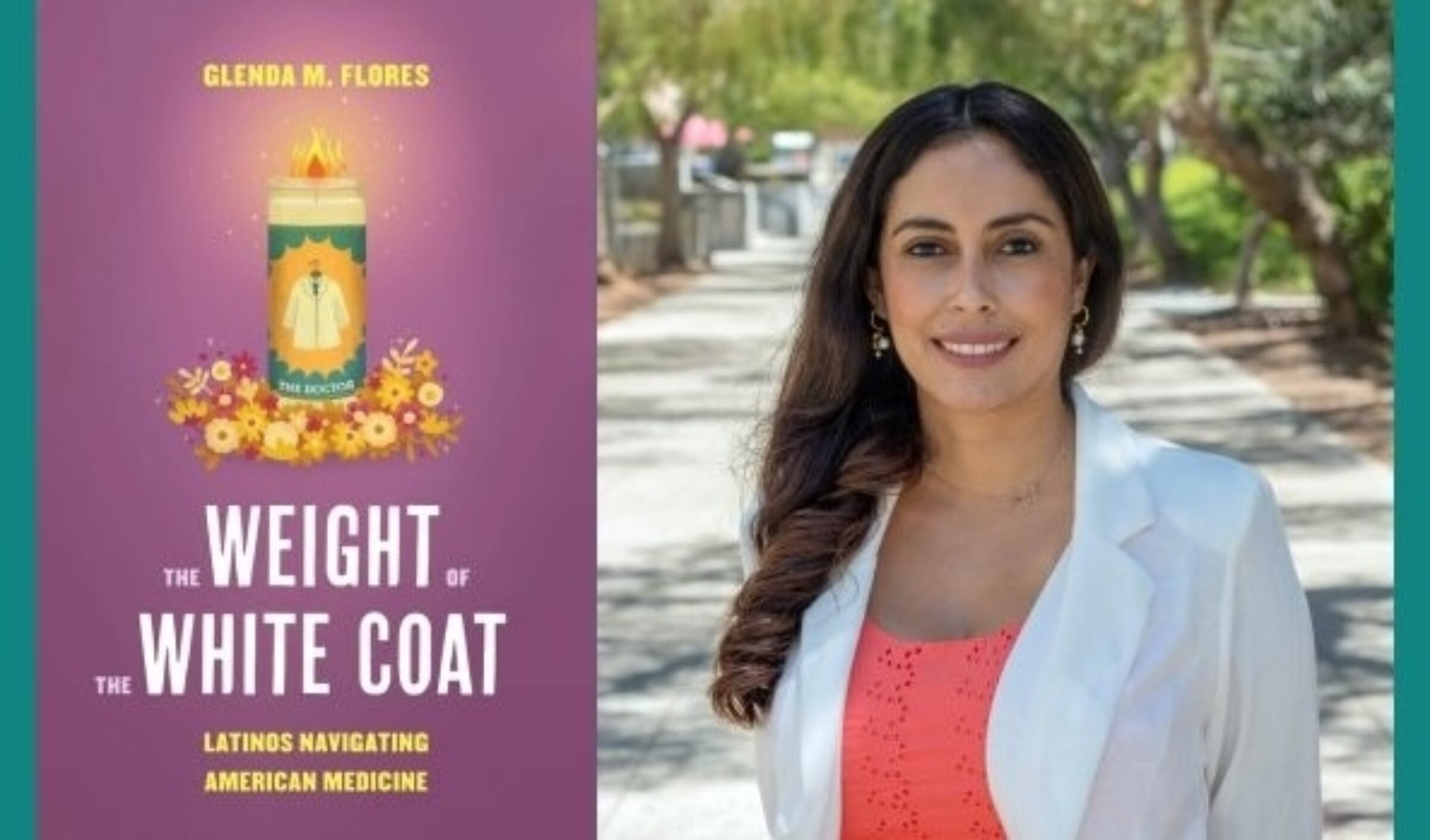 Q&A with Glenda Flores, author of "The Weight of the White Coat" - University of California Press