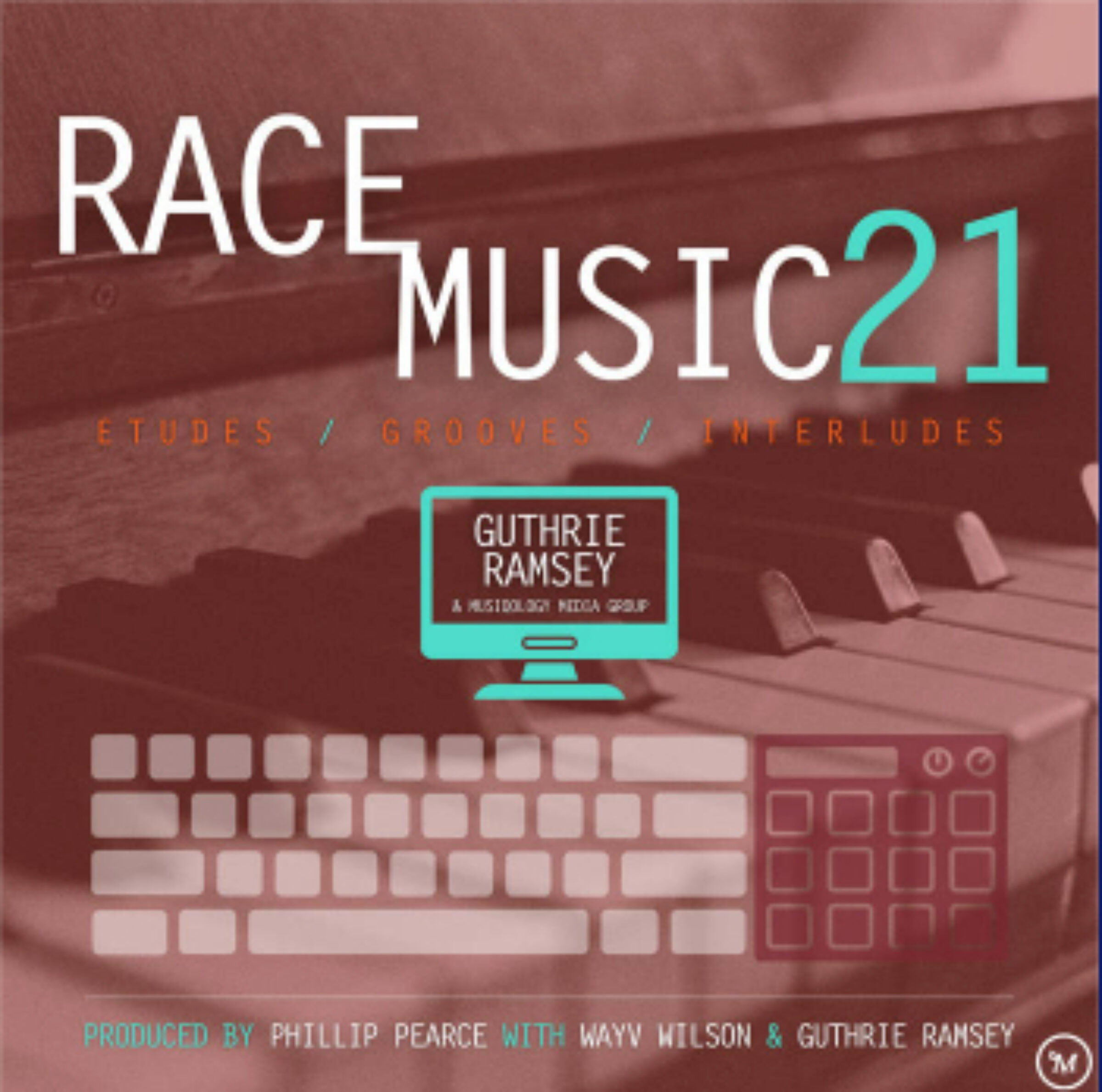 RACE MUSIC 21: ETUDES/GROOVES/INTERLUDES - University of California Press
