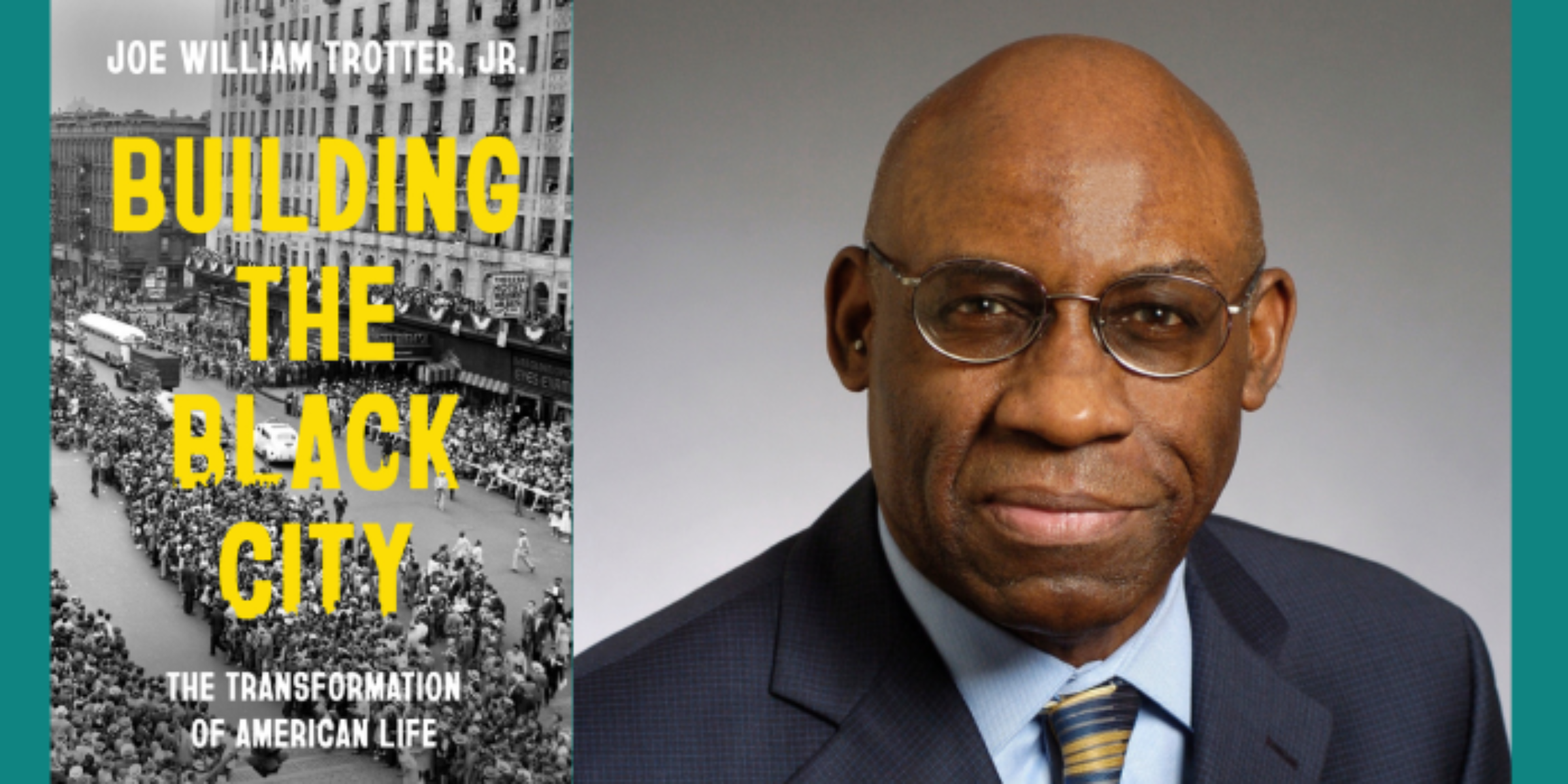 Q&A with Joe William Trotter, Jr., author of "Building the Black City ...